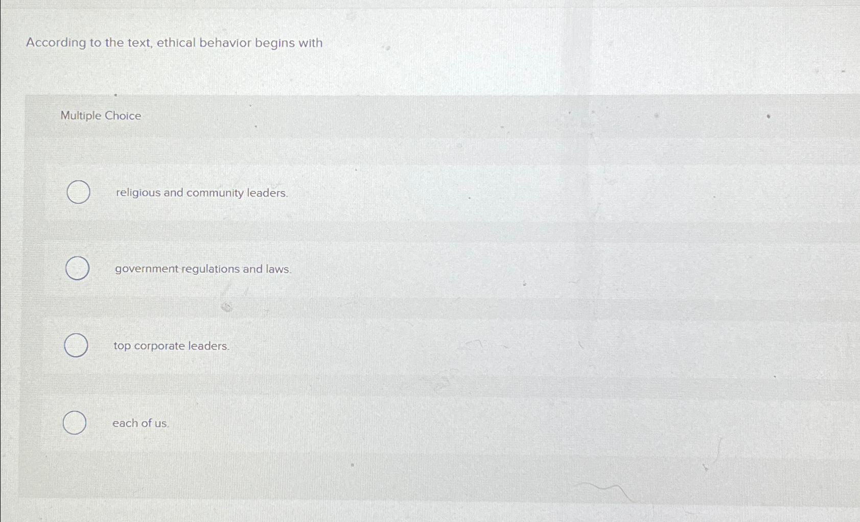 Solved According to the text, ethical behavior begins | Chegg.com
