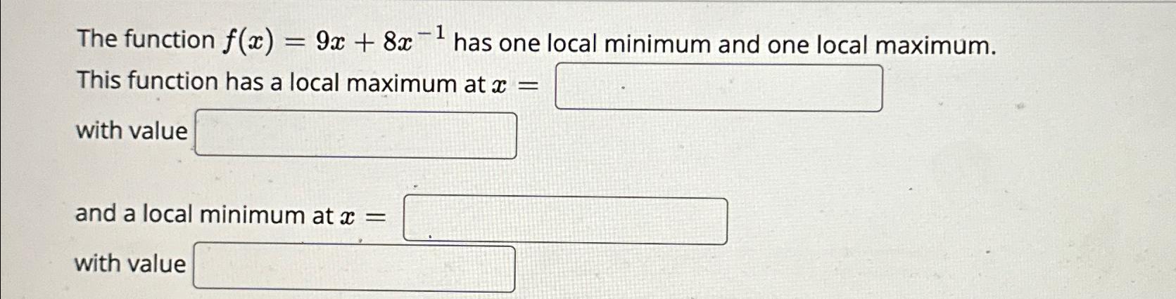 Solved The function f(x)=9x+8x-1 ﻿has one local minimum and | Chegg.com