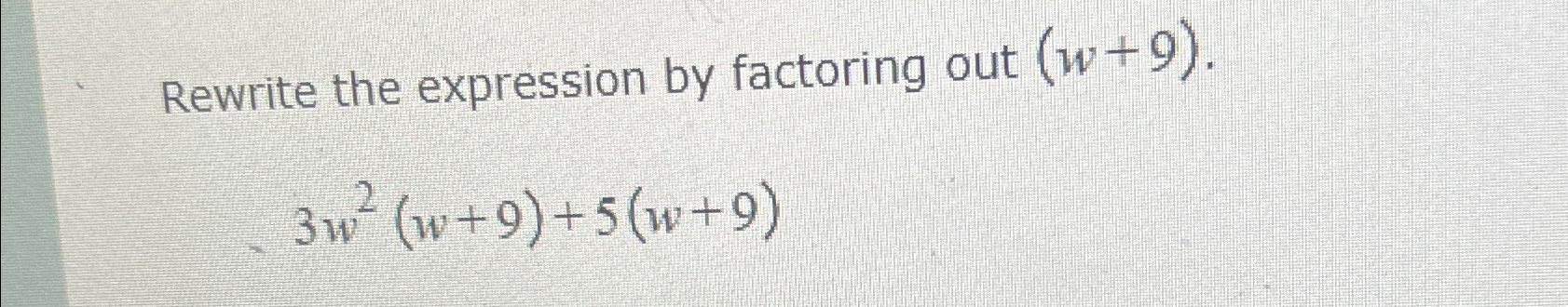 Solved Rewrite the expression by factoring out | Chegg.com