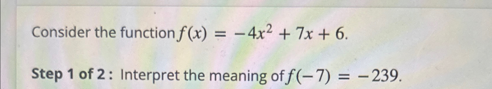 Solved Consider the function f(x)=-4x2+7x+6Step 1 ﻿of 2 ﻿: | Chegg.com