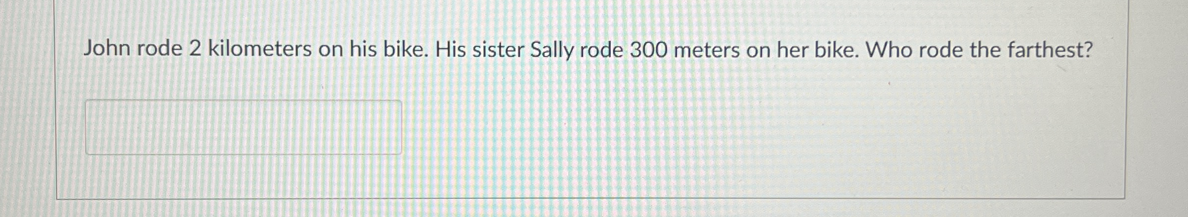 John rode 2 ﻿kilometers on his bike. His sister Sally | Chegg.com