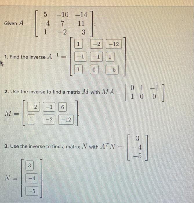 Solved Given A=⎣⎡5−41−107−2−1411−3⎦⎤ 1. Find the inverse | Chegg.com