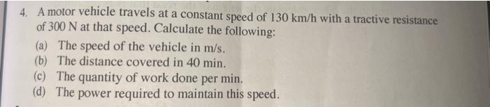 Solved 4. A motor vehicle travels at a constant speed of 130 | Chegg.com