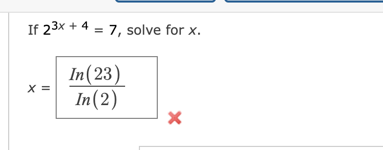 Solved If 23x+4=7, ﻿solve for x.x=In(23)In(2) | Chegg.com
