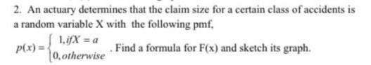 Solved 2. An actuary determines that the claim size for a | Chegg.com