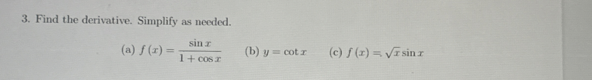 Solved Find the derivative. Simplify as | Chegg.com