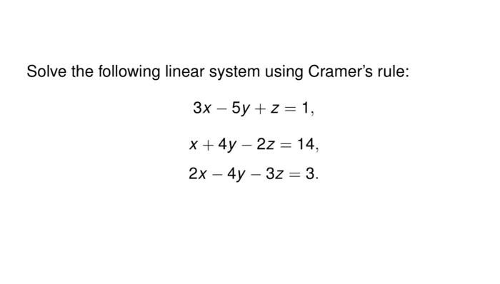 Solved Solve the following linear system using Cramer's | Chegg.com