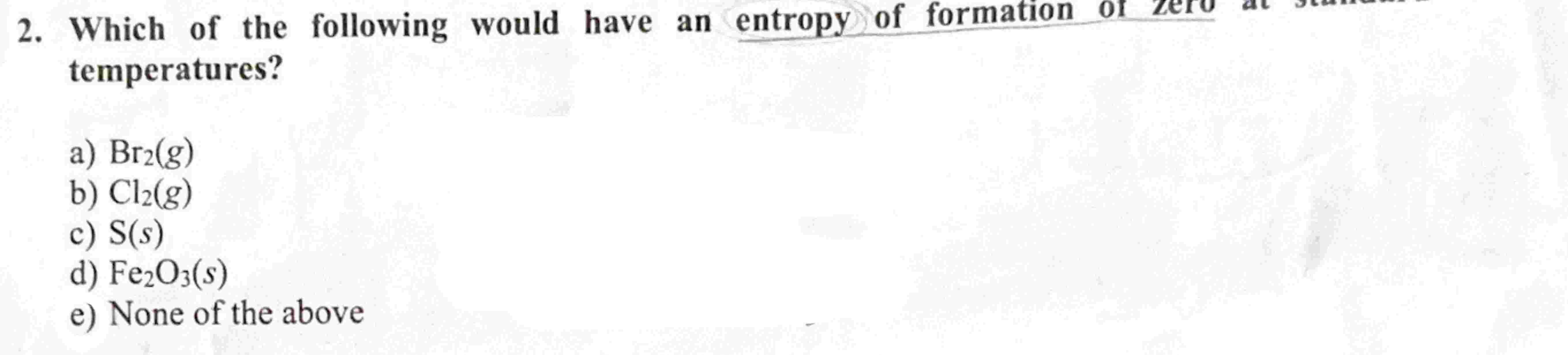 Solved Which of ﻿the following would have an ﻿entropy of | Chegg.com