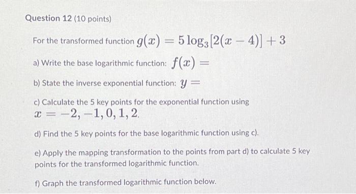 Solved For the transformed function g(x)=5log3[2(x−4)]+3 a) | Chegg.com