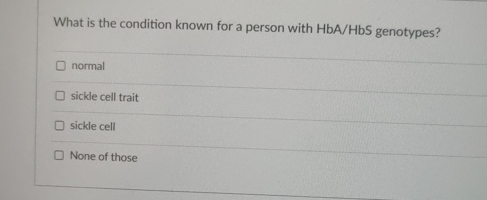 Solved What is the condition known for a person with HbA/HbS | Chegg.com