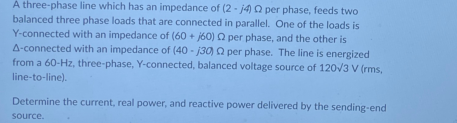 Solved A three-phase line which has an impedance of (2-j4)Ω | Chegg.com