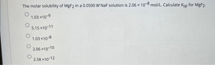 Solved The molar solubility of MgF2 in a 0.0500MNaF solution | Chegg.com