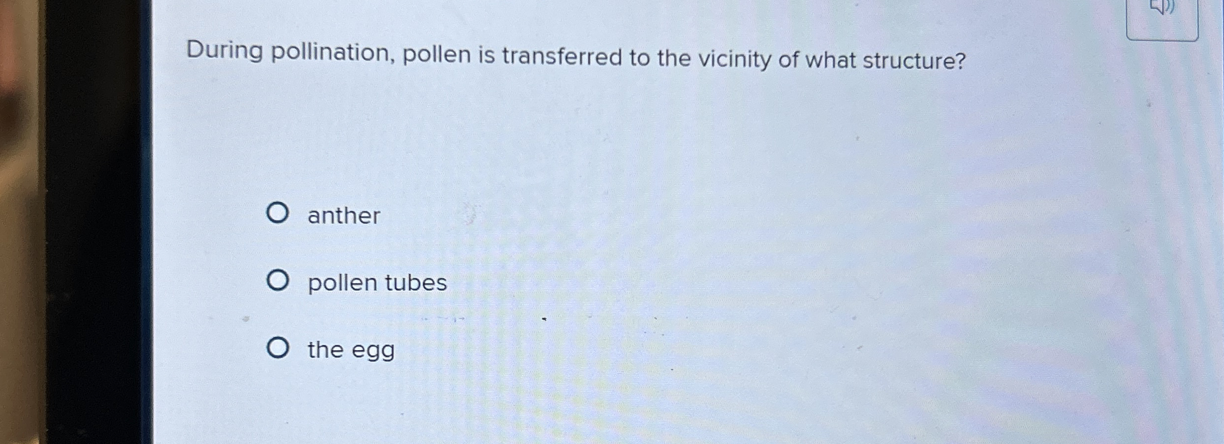 Solved During pollination, pollen is transferred to the | Chegg.com