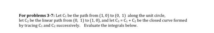 Solved For problems 3-7: Let C1 be the path from (1,0) to | Chegg.com