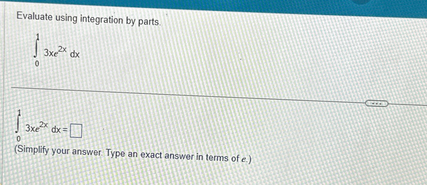 Solved Evaluate using integration by | Chegg.com