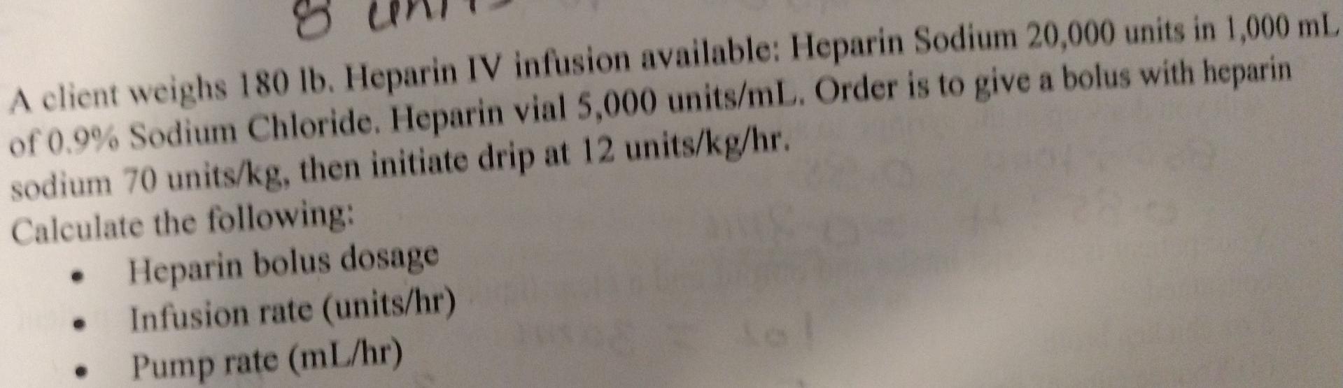 Solved A client weighs 180lb. Heparin IV infusion available: | Chegg.com