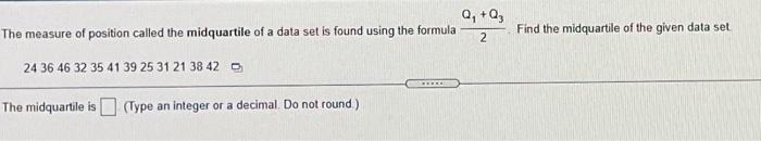 Solved Find the midquartile of the given data set Q,+Q, The | Chegg.com