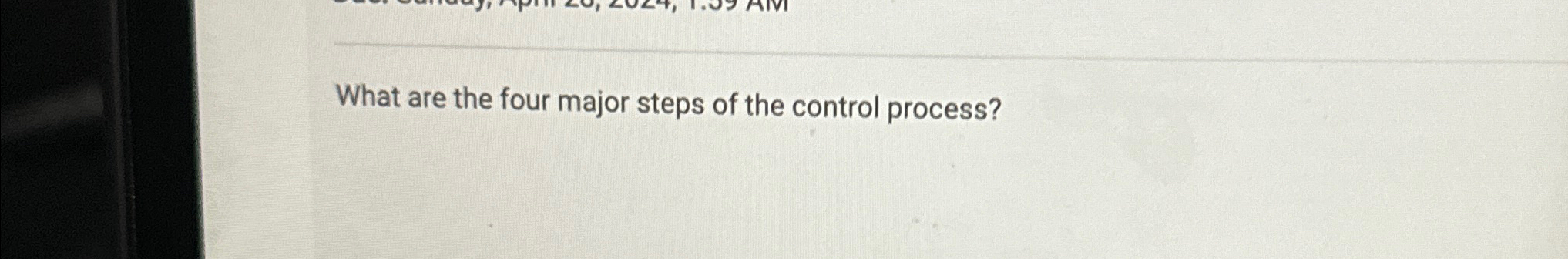 Solved What are the four major steps of the control process? | Chegg.com