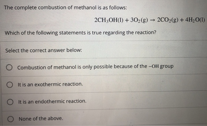 Solved The complete combustion of methanol is as follows: | Chegg.com