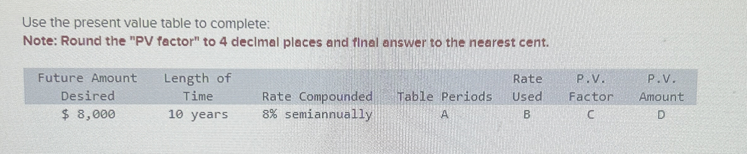 Solved Use the present value table to complete:Note: Round | Chegg.com