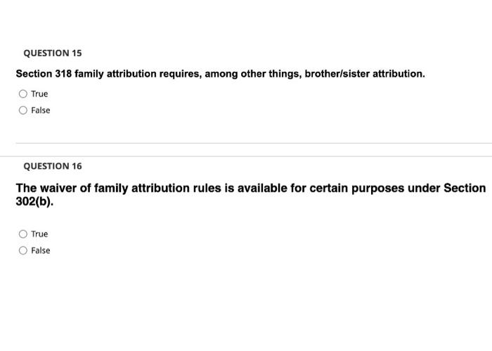 Solved QUESTION 15 Section 318 family attribution requires, | Chegg.com