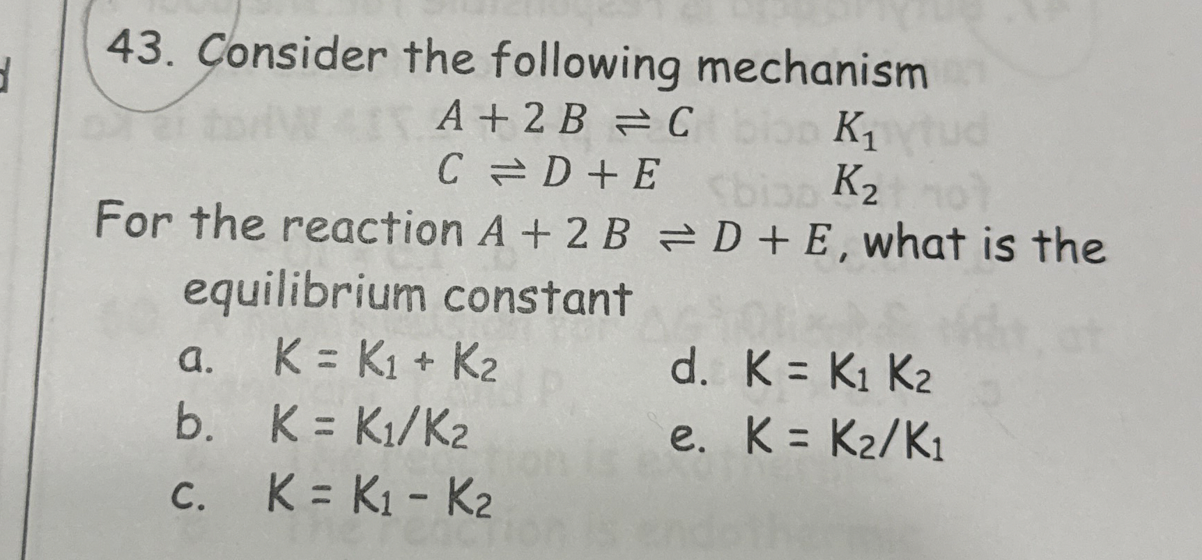 Solved Consider the following mechanismA+2B⇌C,K1C⇌D+E,K2For | Chegg.com