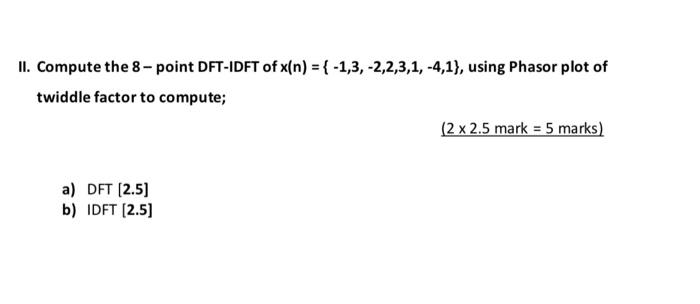 Solved II. Compute the 8 - point DFT-IDFT of | Chegg.com
