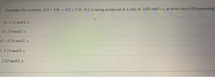Solved Consider the reaction, 3A+5B-4C+7D. If C is being | Chegg.com