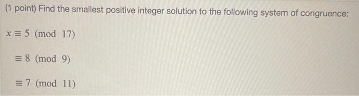 Solved ( 1 point) Find the smallest positive integer | Chegg.com