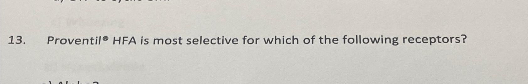 Solved Proventil ?ox ﻿HFA is most selective for which of the | Chegg.com