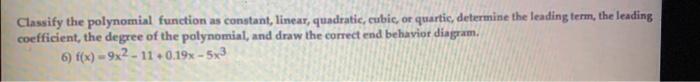 Solved Classify the polynomial function as constant, linear, | Chegg.com