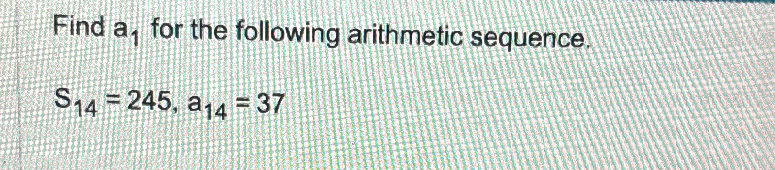 Solved Find a1 ﻿for the following arithmetic | Chegg.com