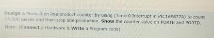 Solved Design a Production line product counter by using | Chegg.com