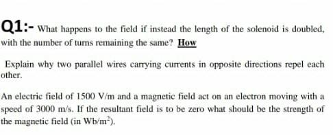 Solved Q1:- What happens to the field if instead the length | Chegg.com
