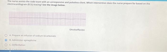 The nurse assists the code team with an unresponsive | Chegg.com