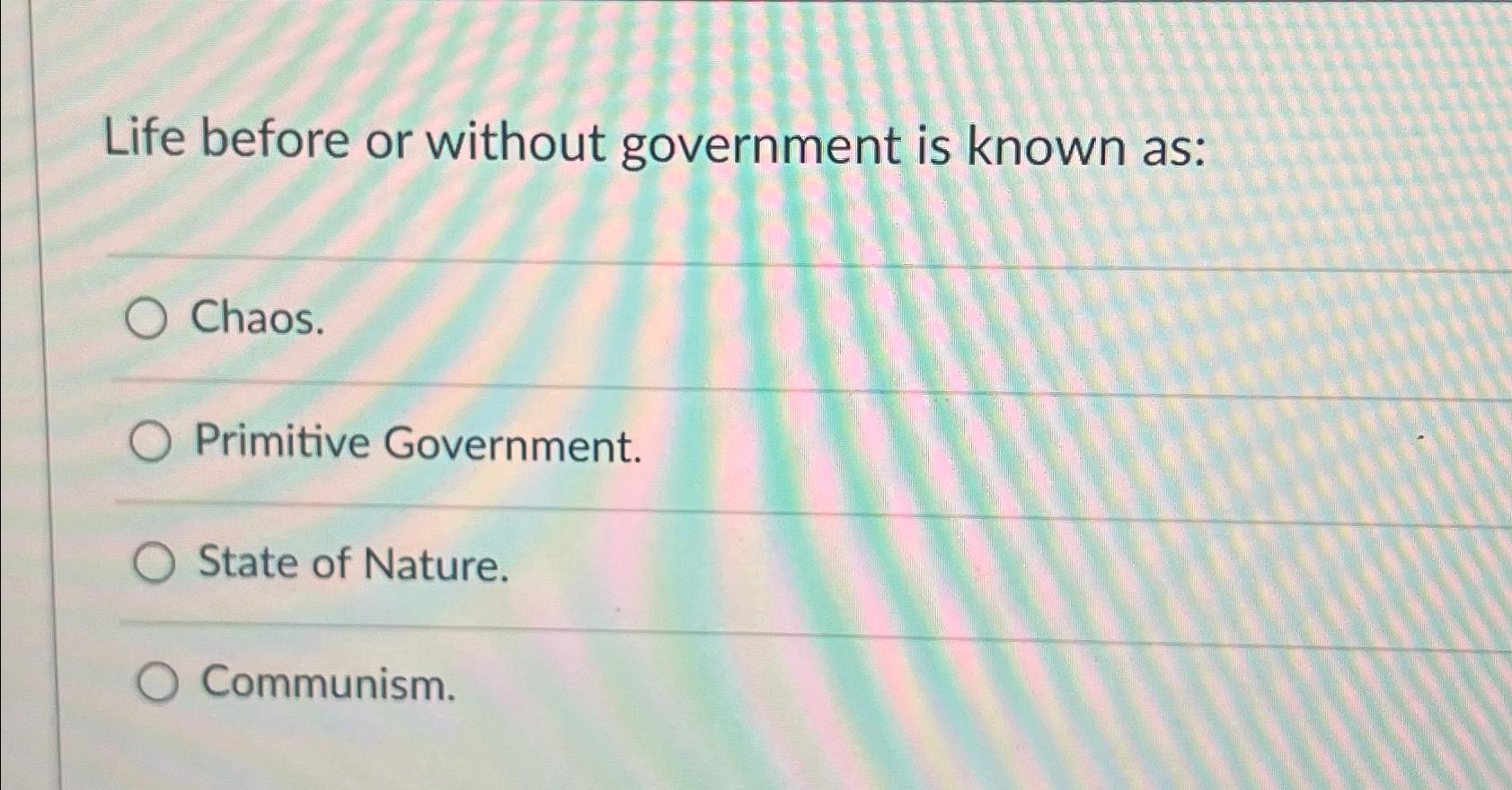 Solved Life before or without government is known | Chegg.com