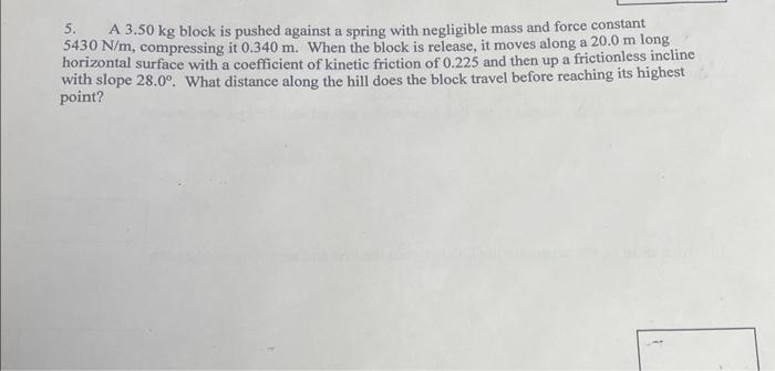 Solved 5. A 3.50 kg block is pushed against a spring with | Chegg.com