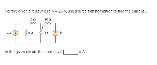 Solved For the given circuit where V = 26 V, use source | Chegg.com