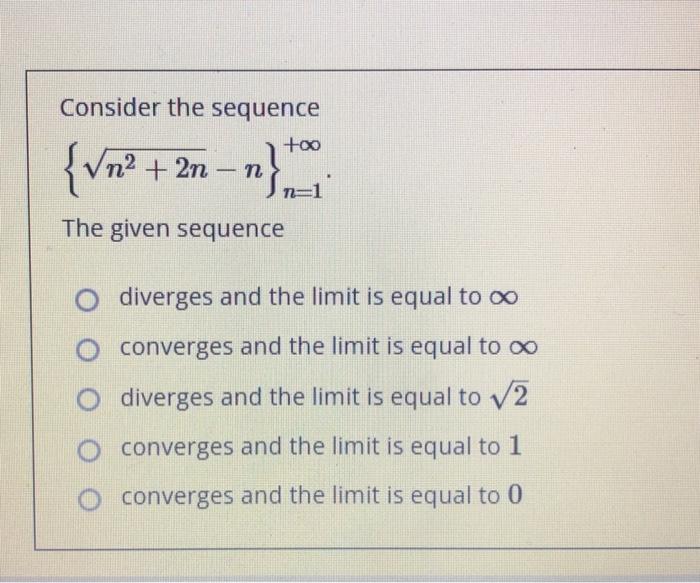 Solved Consider the sequence {n2+2n−n}n=1+∞. The given | Chegg.com
