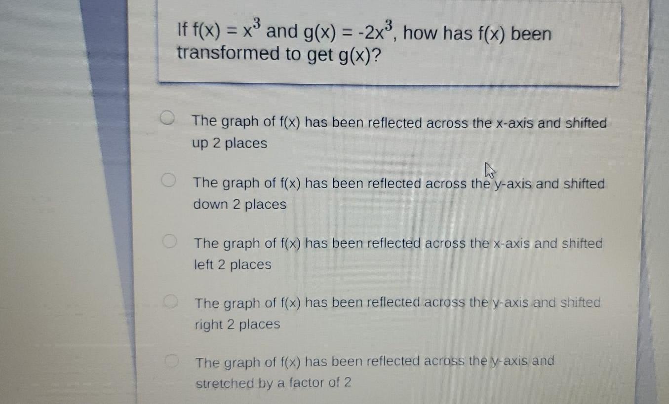 Solved If f(x) = x3 and g(x) = -2x3, how has f(x) been | Chegg.com
