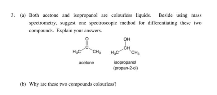 Solved (a) Both acetone and isopropanol are colourless | Chegg.com