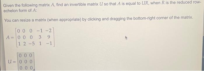 Solved Given the following matrix A, find an invertible | Chegg.com