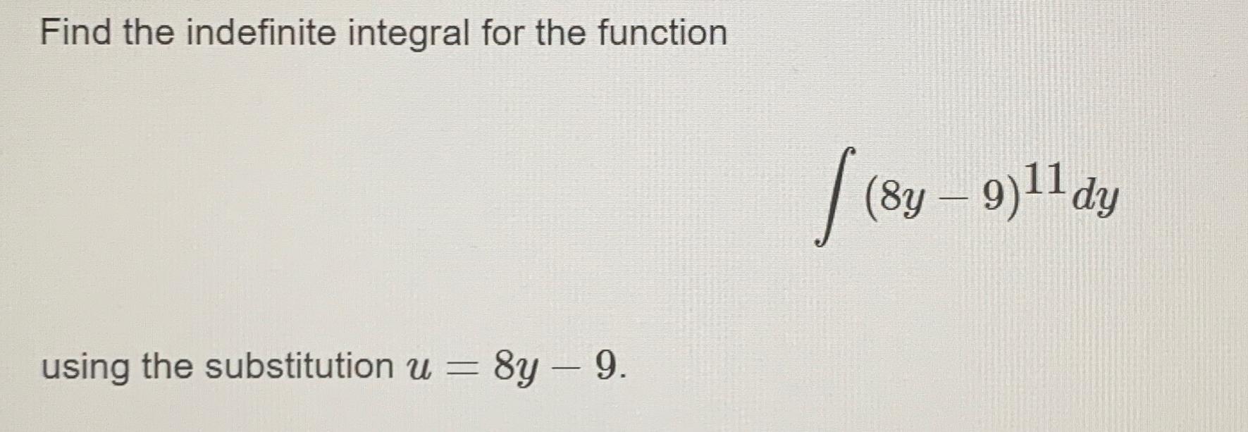 Solved Find the indefinite integral for the | Chegg.com