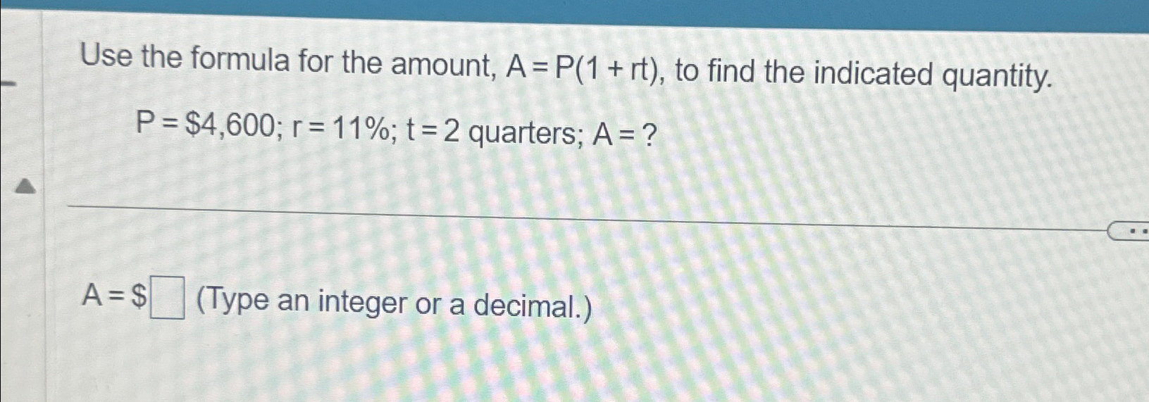 Solved Use the formula for the amount, A=P(1+rt), ﻿to find | Chegg.com