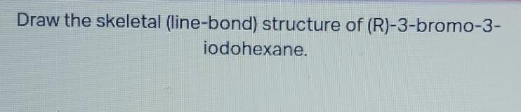 Solved Draw the skeletal (line-bond) structure of | Chegg.com