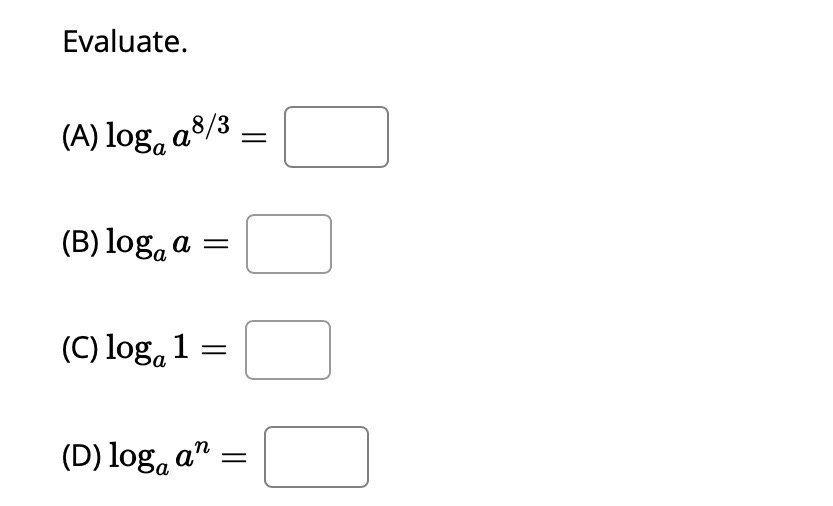 Solved Evaluate.(A) logaa83=(B) logaa=(C) loga1=(D) logaan= | Chegg.com