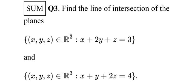Solved SUM Q3. Find the line of intersection of the planes | Chegg.com