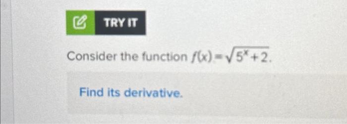 Solved Consider the function f(x)=5x+2 Find its derivative. | Chegg.com