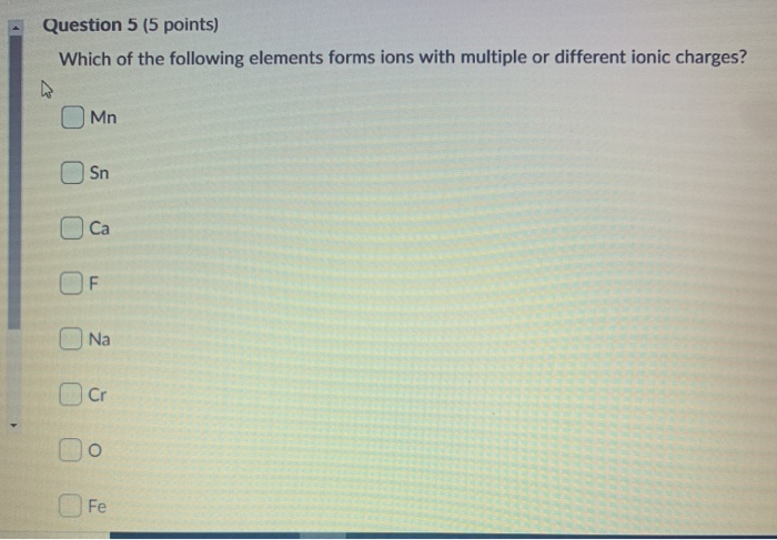 Solved Question 5 (5 points) Which of the following elements | Chegg.com