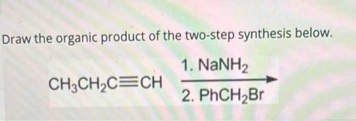 Solved Draw the organic product of the two-step synthesis | Chegg.com